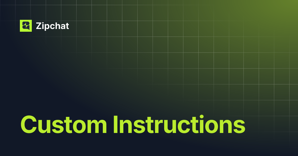 Custom Instructions | Zipchat