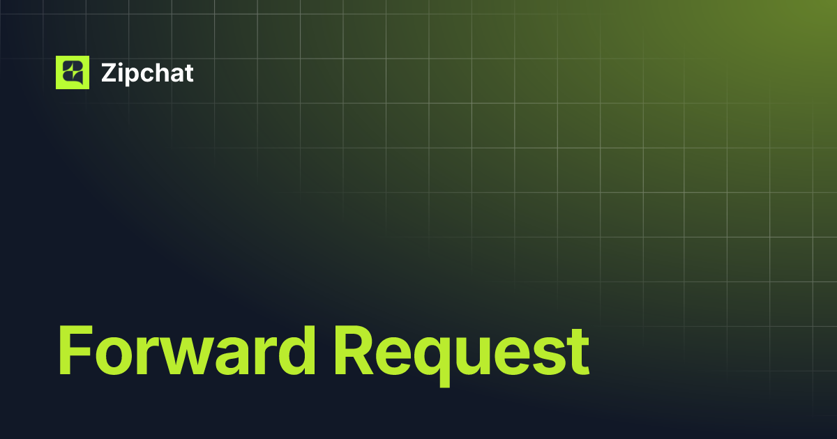 Forward Request | Zipchat